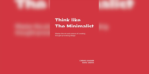 'Think Like The Minimalist': A practical guide for creative minds ...