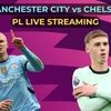Manchester City vs Chelsea Premier League live match time and streaming ...