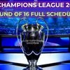 UEFA Champions League Round of 16 full schedule, live time and ...