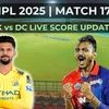 IPL 2025: CSK vs DC playing 11, live toss time, Chennai weather forecast | IPL 2025 - Business ...