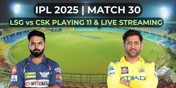 IPL 2025: LSG vs CSK playing 11, live toss and match time, streaming | IPL 2025 - Business Standard