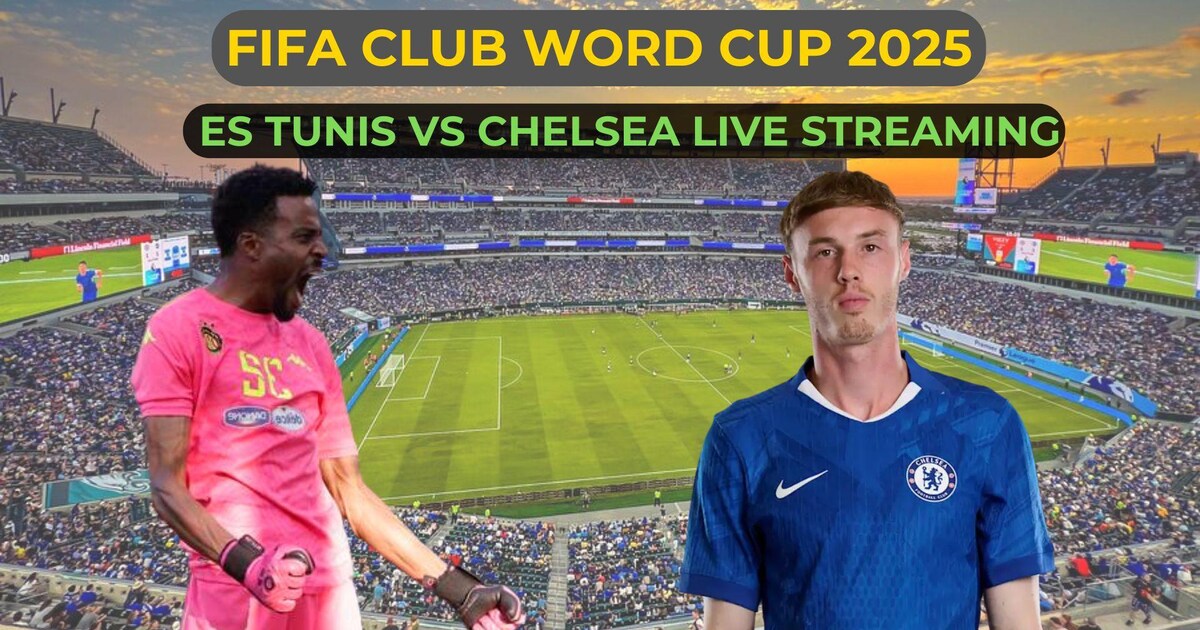 FIFA Club World Cup 2025: ES Tunis vs Chelsea live time, streaming ...