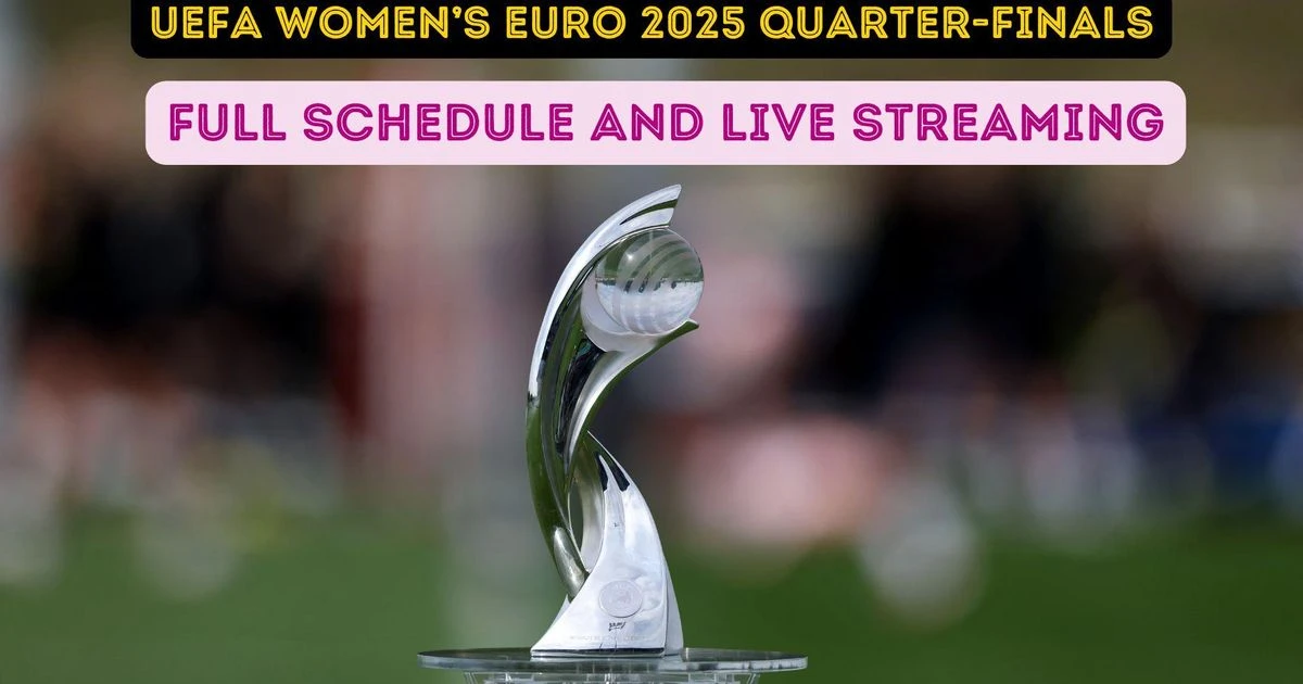 UEFA Women's Euro 2025 Quarter-final full schedule and live streaming ...