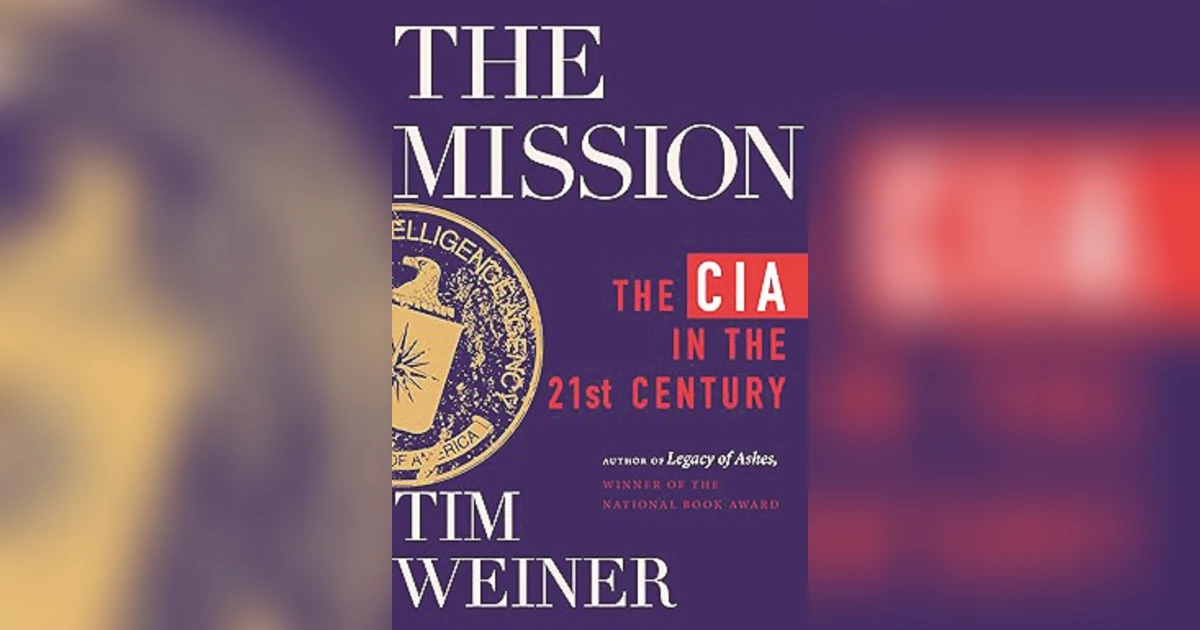 The Mission: Tim Weiner's book explains how the CIA lost its way | Book ...