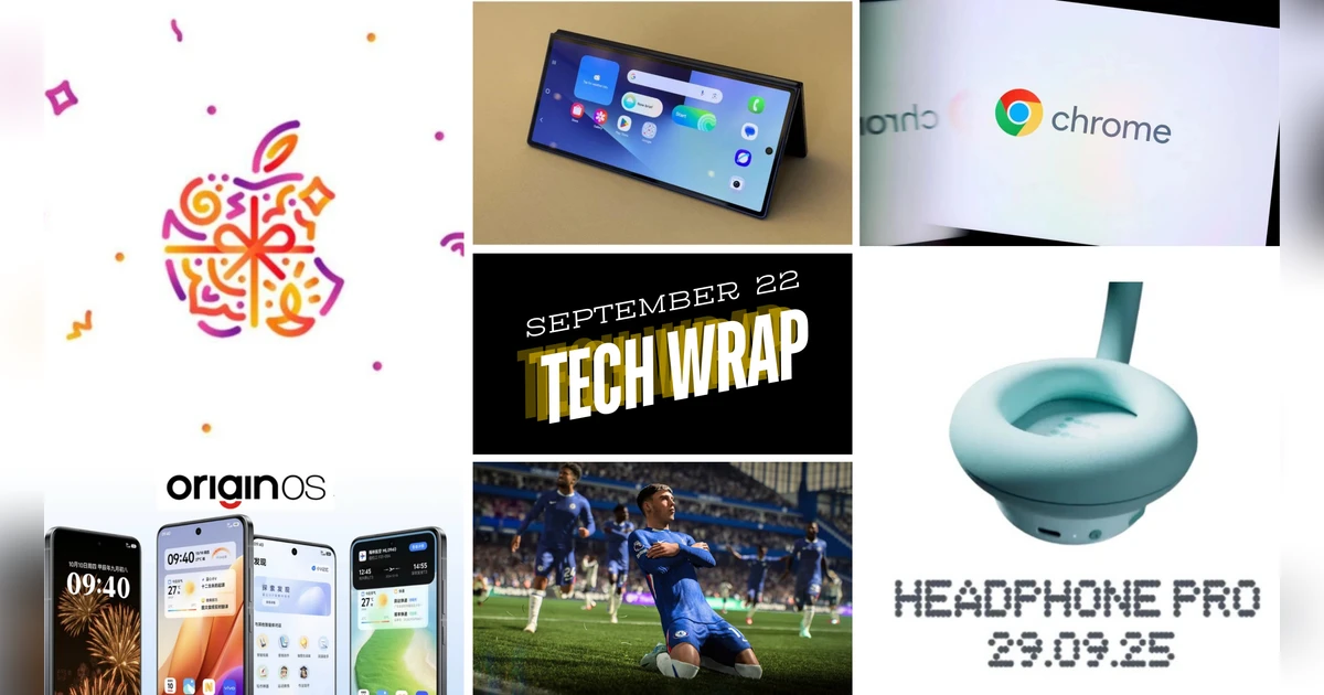 Tech Wrap Sept 22: CMF Headphone Pro, Chrome for iOS 26, Apple offers ...