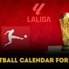 FIFA World Cup to UCL: Check major football events schedule for 2026 ...