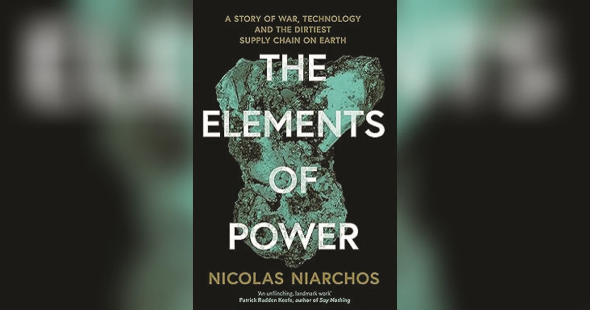 'The Elements of Power' uncovers the dirty truth behind clean-energy ...