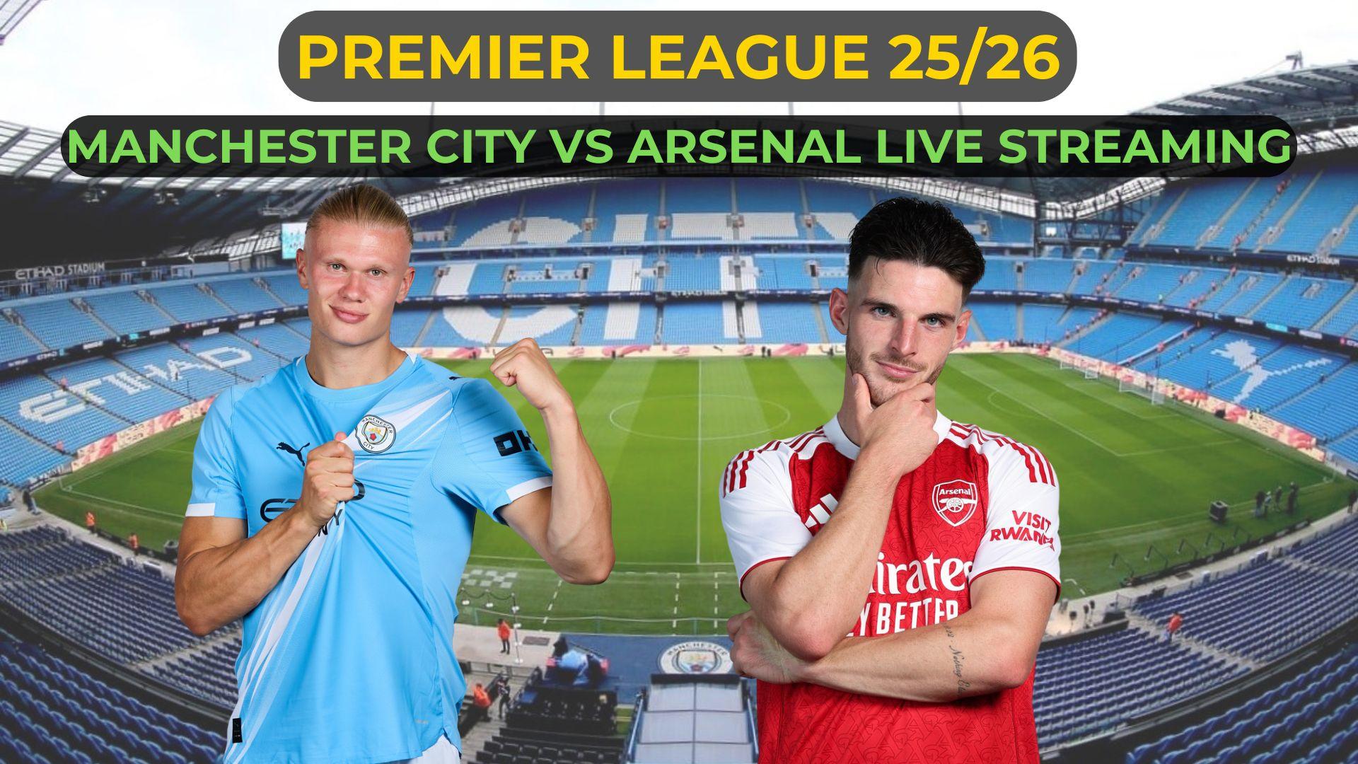 Manchester City vs Arsenal live streaming: Where to watch PL match ...