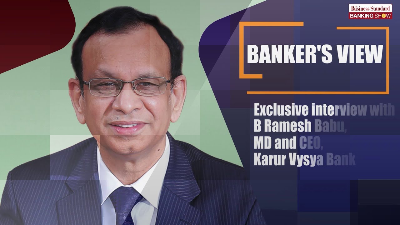 Exclusive interview with B Ramesh Babu, MD and CEO, Karur Vysya Bank