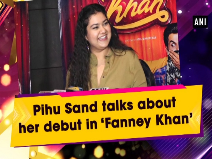 Pihu Sand talks about her debut in 'Fanney Khan'