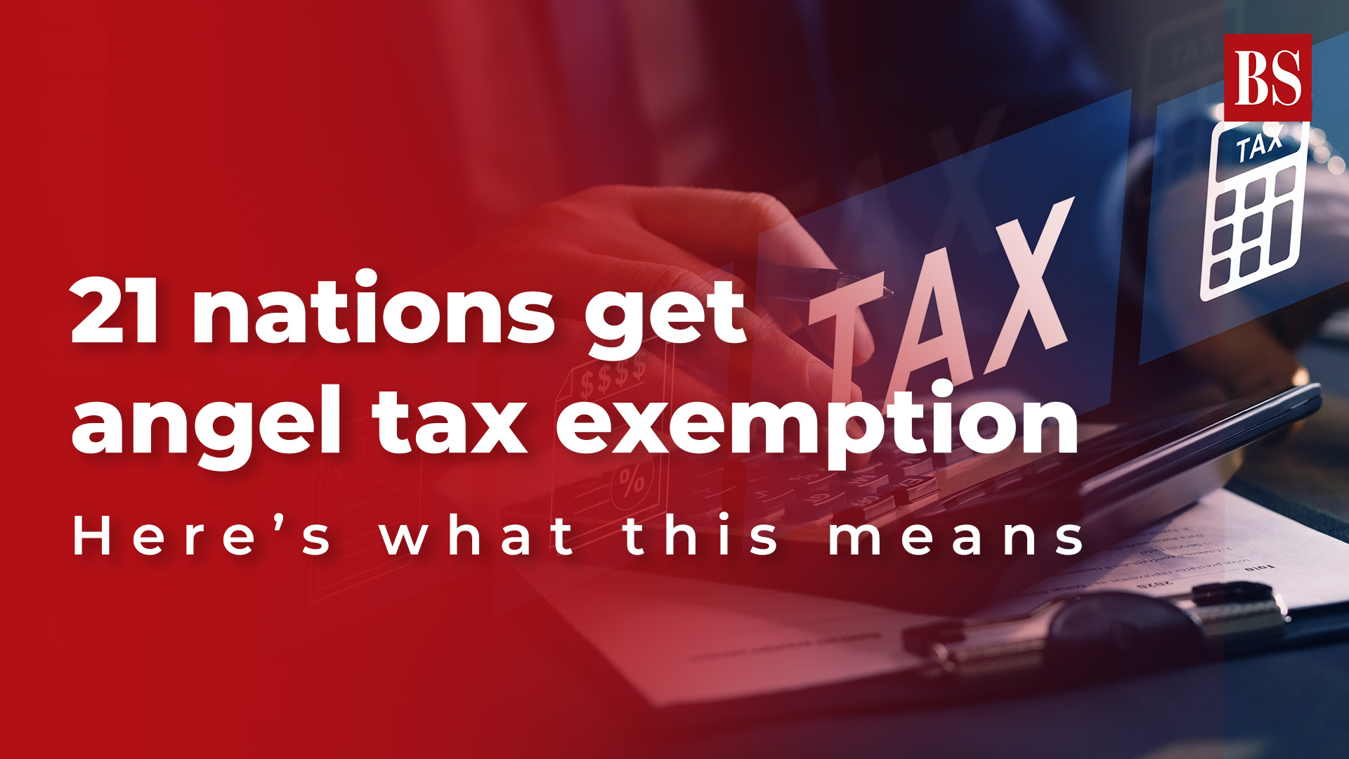 21 nations get angel tax exemption. Here's what this means