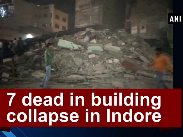 7 dead in building collapse in Indore