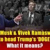 Elon Musk & Vivek Ramaswamy to head Trump's 'DOGE': What it means?