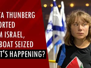 Greta Thunberg deported from Israel, aid boat seized: What's happening ...