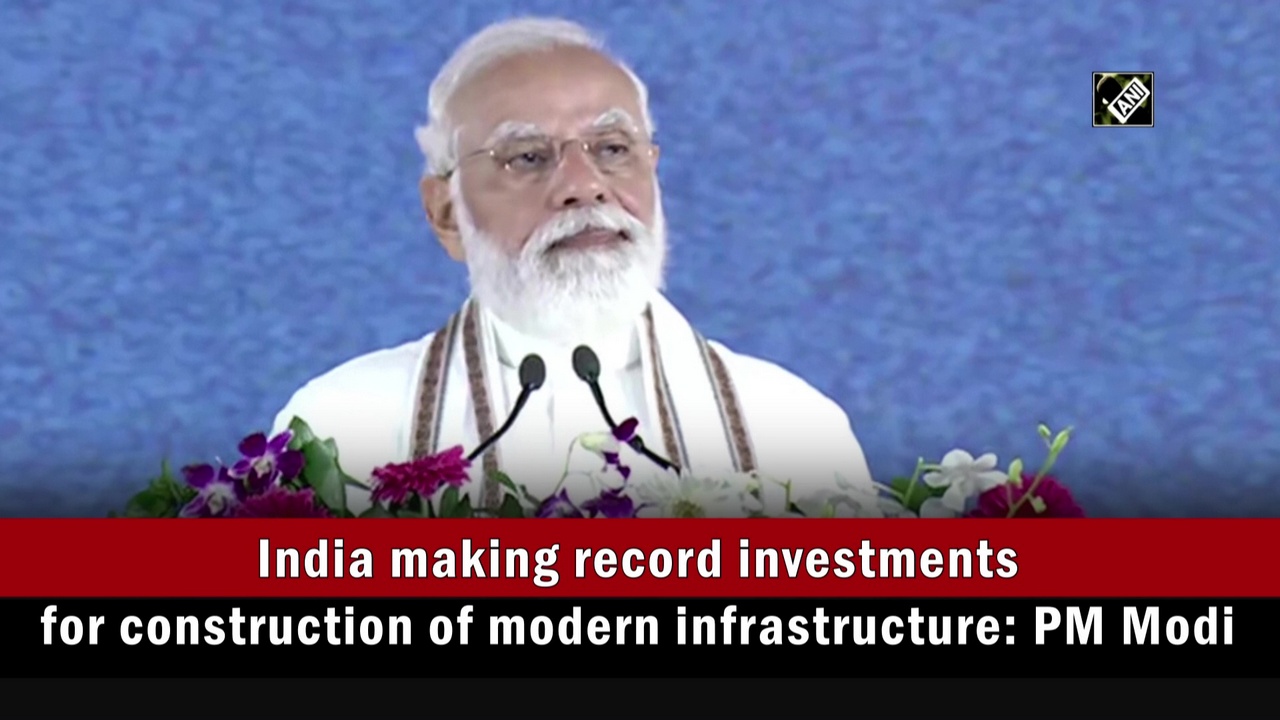 India making record investments for construction of modern ...