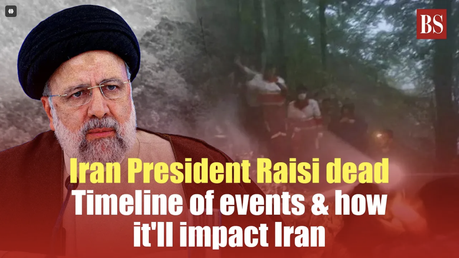 Iran President Raisi dead ; Timeline of events & how it'll impact Iran
