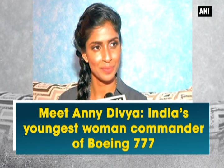 Meet Anny Divya: India's youngest woman commander of Boeing 777