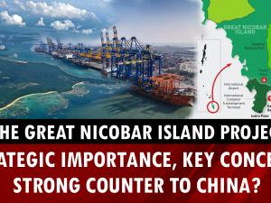 The Great Nicobar Island project: Strategic importance & key concerns
