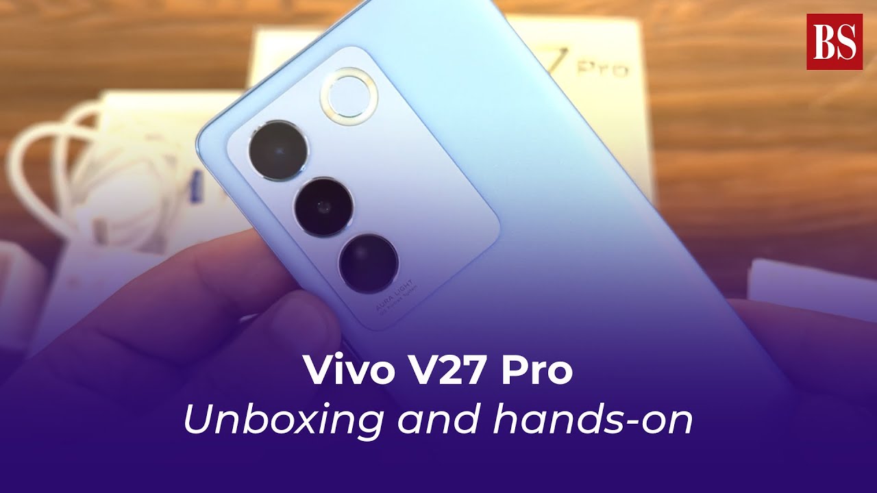 Vivo V27 Pro: Unboxing | Hands-on | First looks | Aura Light | Curved ...