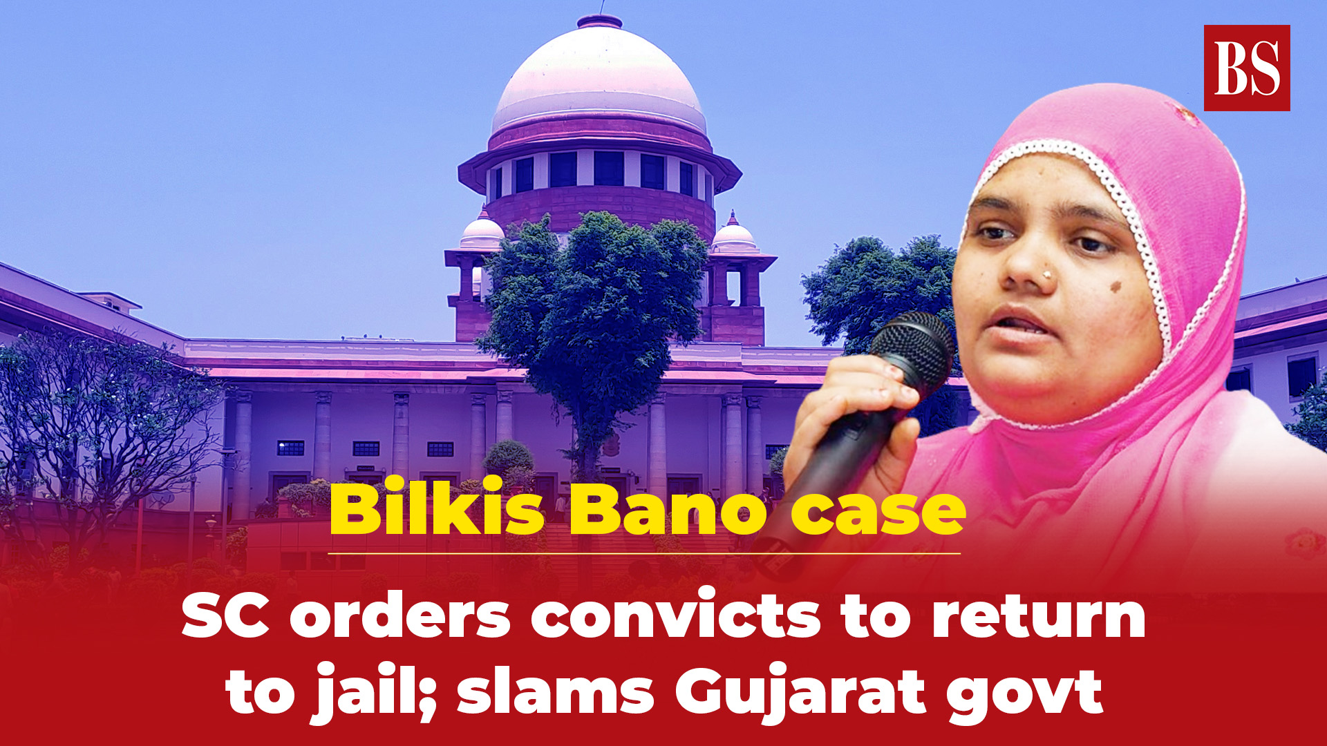 Bilkis Bano case: SC orders convicts to return to jail; slams Gujarat govt