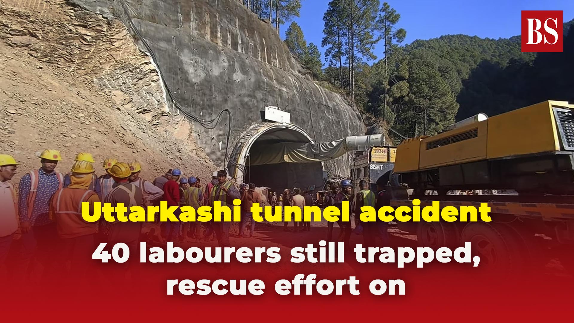 Uttarkashi tunnel accident: 40 labourers still trapped, rescue effort on