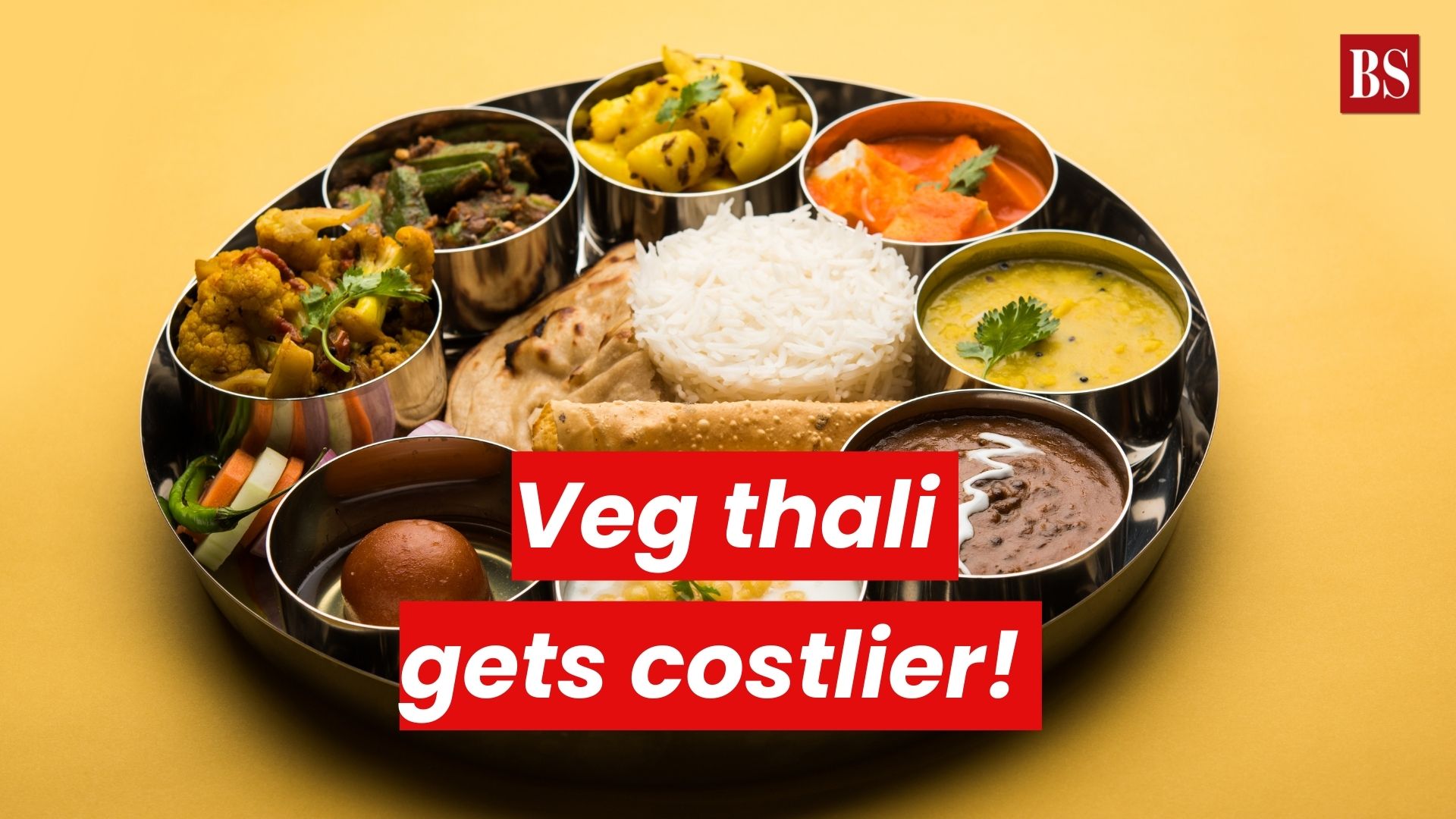 A veg thali now costs 28% more. What is to blame?