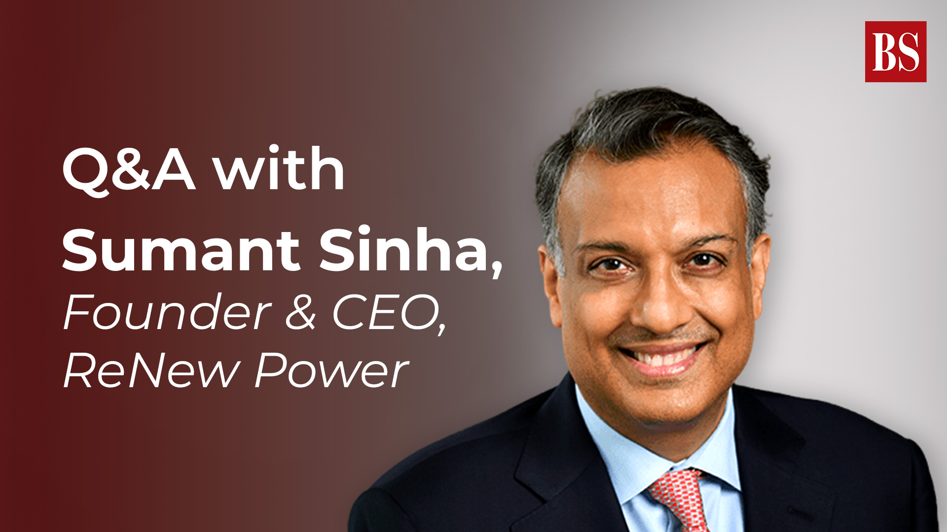 Q&A with Sumant Sinha, Founder & CEO, ReNew Power
