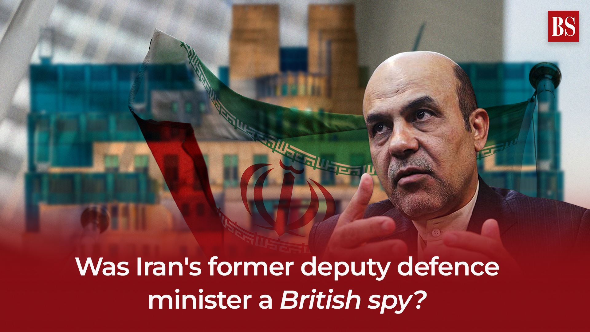 Was Iran's former deputy defence minister a British spy?