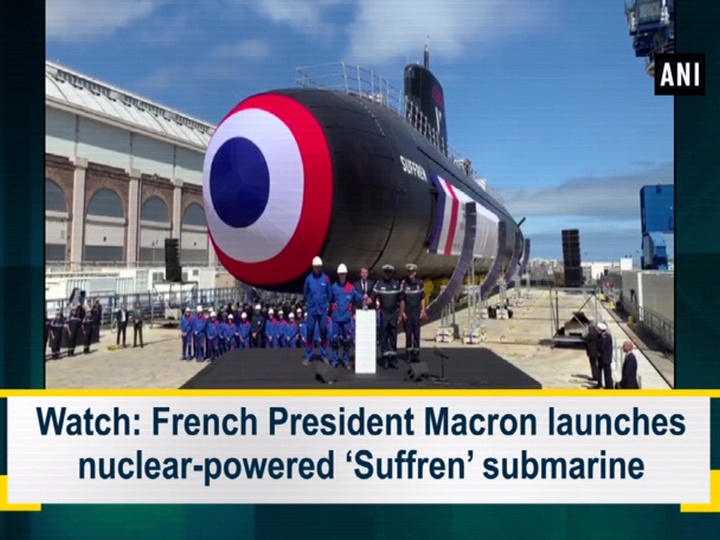 Watch: French President Macron launches nuclear-powered 'Suffren' submarine