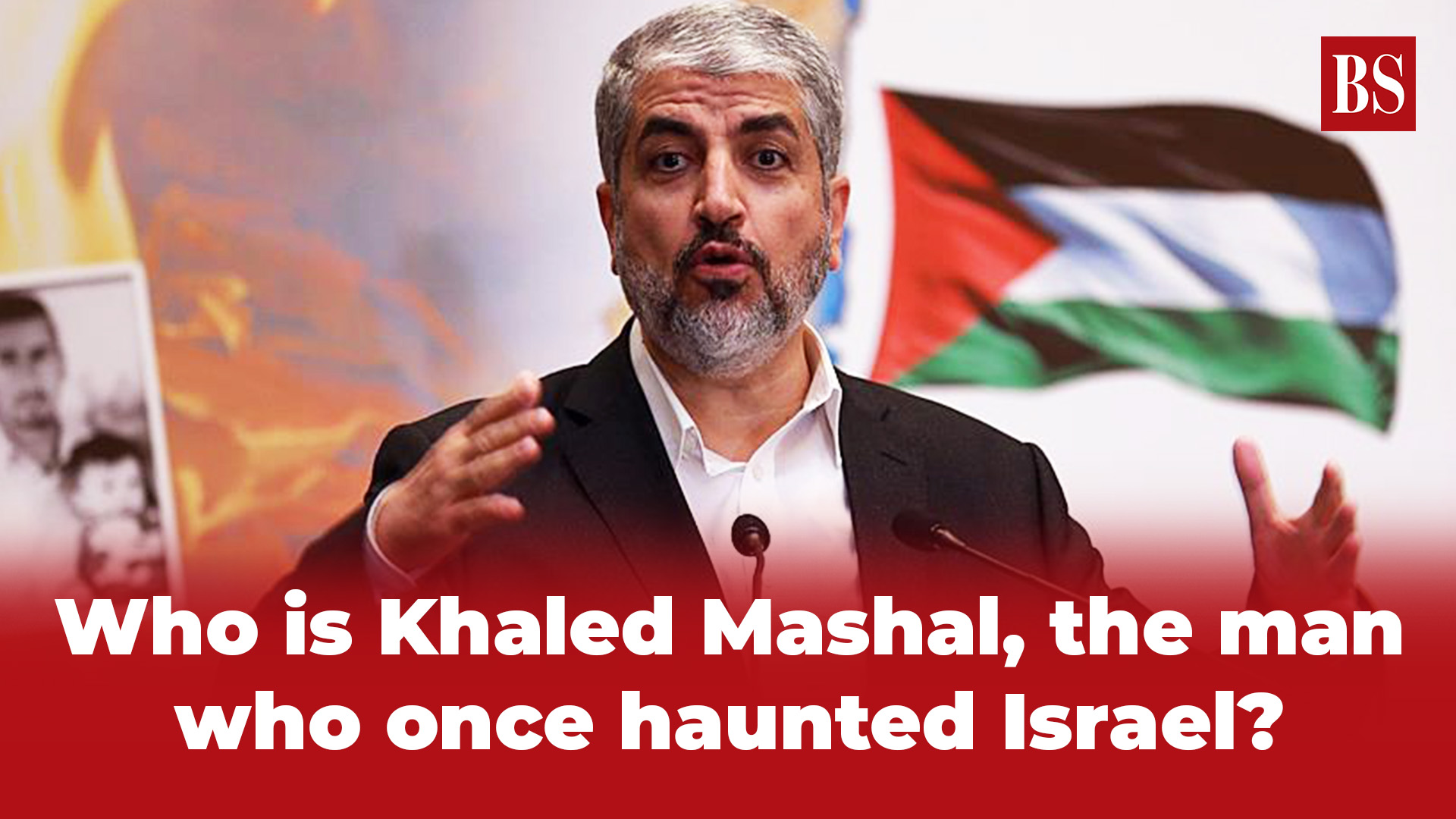 Who is Khaled Mashal, the man who once haunted Israel?